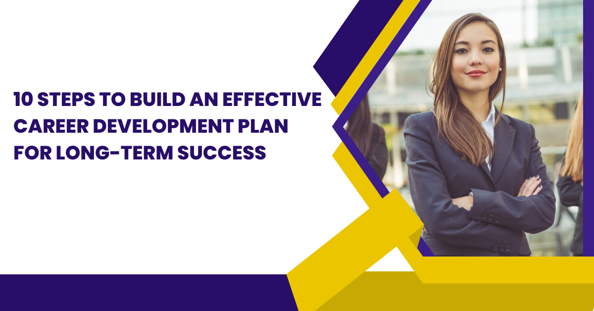 10 Steps to Build an Effective Career Development Plan for Long-Term ...