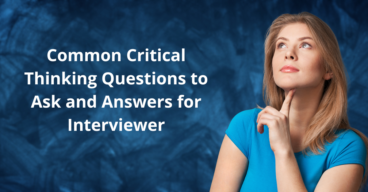 Top 10 Critical Thinking Interview Questions and Answers 2025