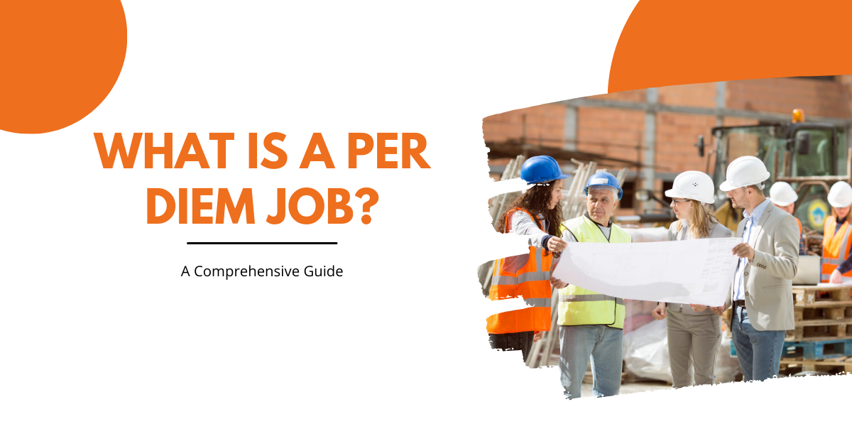 What Is a Per Diem Job? A Comprehensive Guide | W3Global